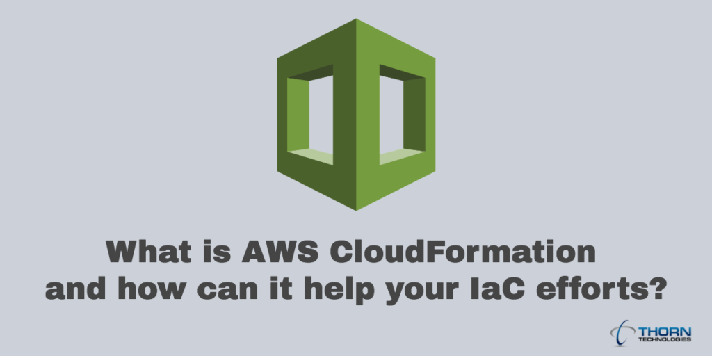 What is AWS CloudFormation and how can it help your IaC efforts ...