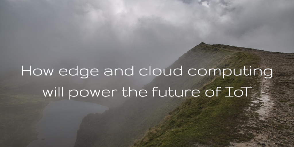 How Edge Computing And The Cloud Will Power The Future Of Iot Thorn Technologies